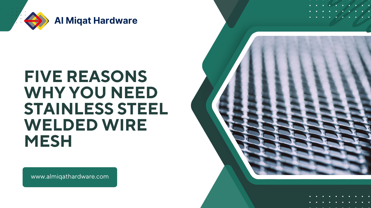 Five reasons Why you need Stainless Steel Welded Wire Mesh Oman
