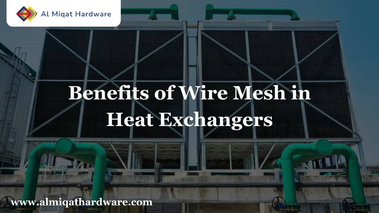 Benefits of Wire Mesh in Heat Exchangers - Al Miqat Hardware in Oman